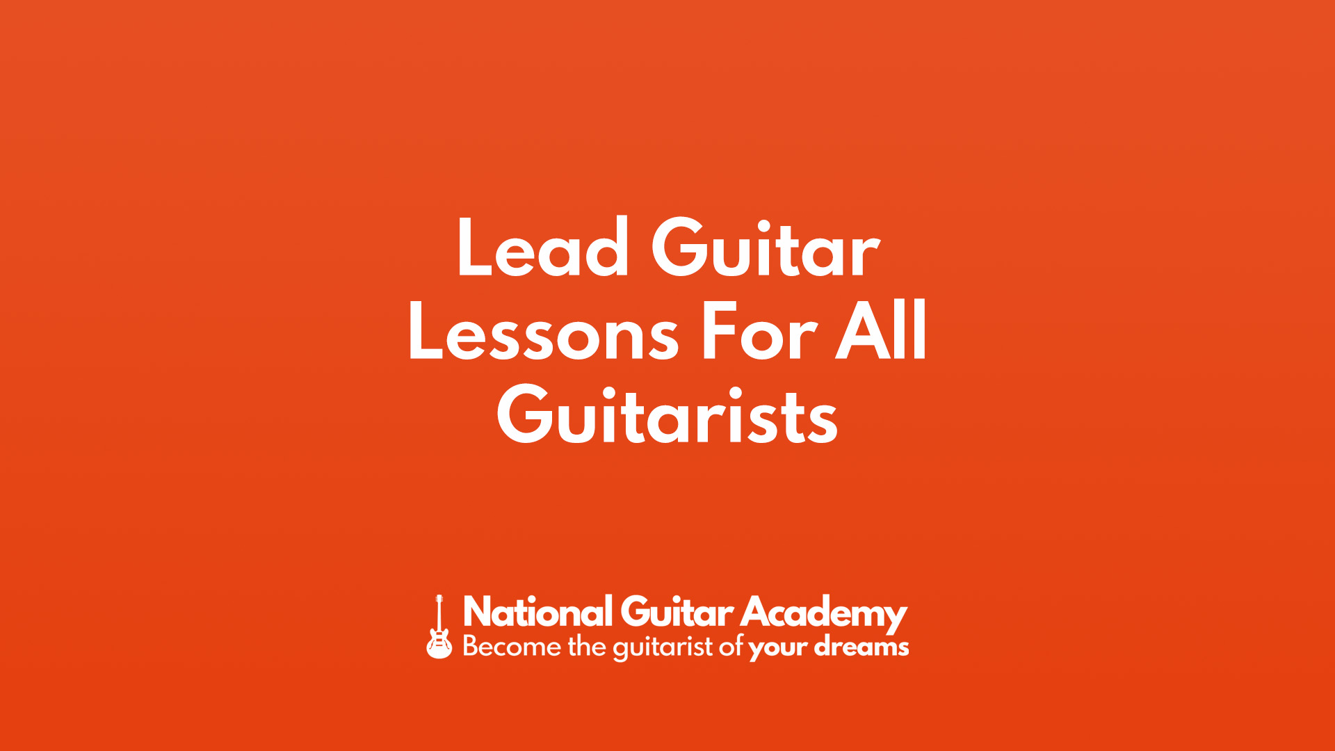 Lead Guitar Lessons For All Guitarists National Guitar Academy